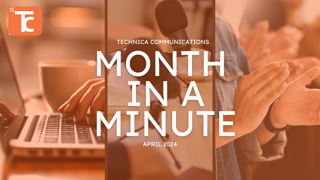 Technica's Month in a Minute, April 2024 - Technica Communications